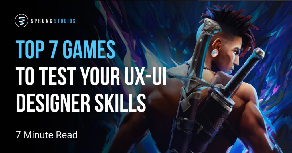 Sprung Studios | Top 7 Games To Test Your UI/UX Designer Skills